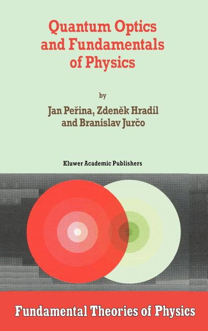 Fundamental Theories of Physics Quantum Optics and Fundamentals of Physics, Book 63, (Hardcover ...