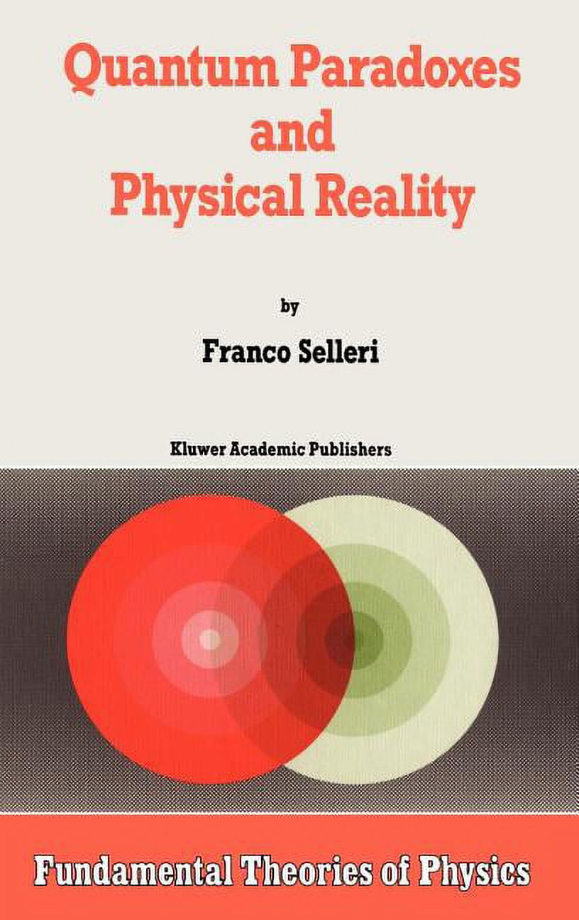 Fundamental Theories of Physics: Quantum Paradoxes and Physical Reality (Hardcover) - Walmart.com