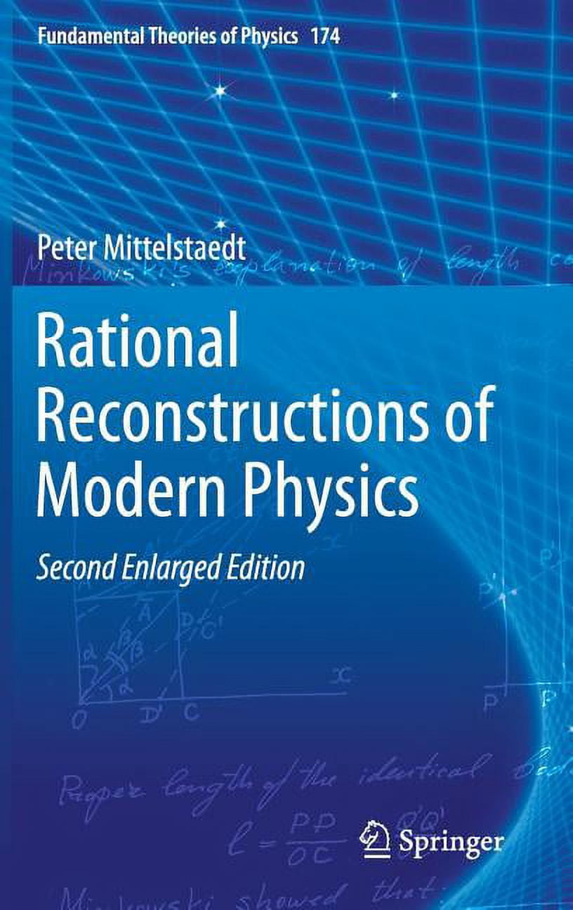Fundamental Theories of Physics Rational Reconstructions of Modern ...