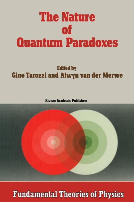 Fundamental Theories of Physics: The Nature of Quantum Paradoxes (Paperback) - Walmart.com