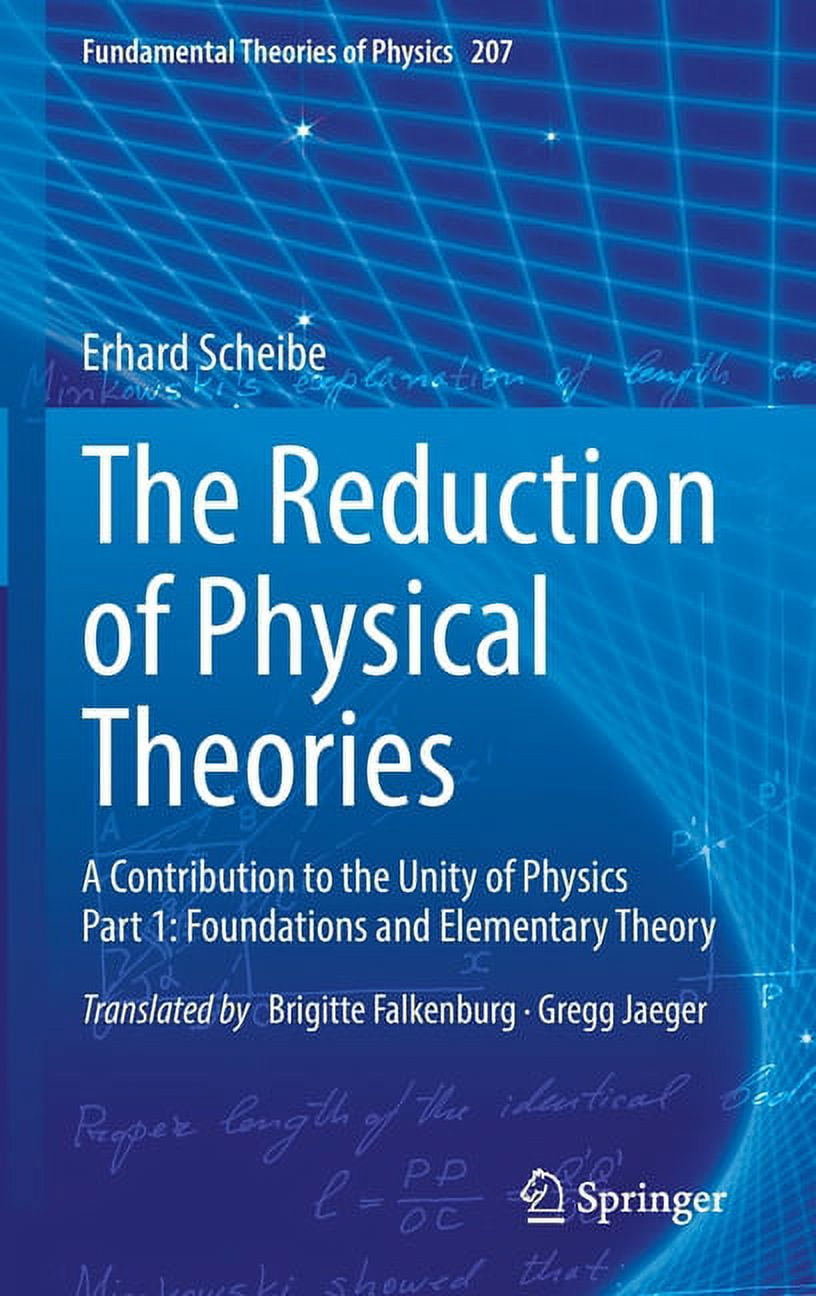 Fundamental Theories of Physics The Reduction of Physical Theories: A ...
