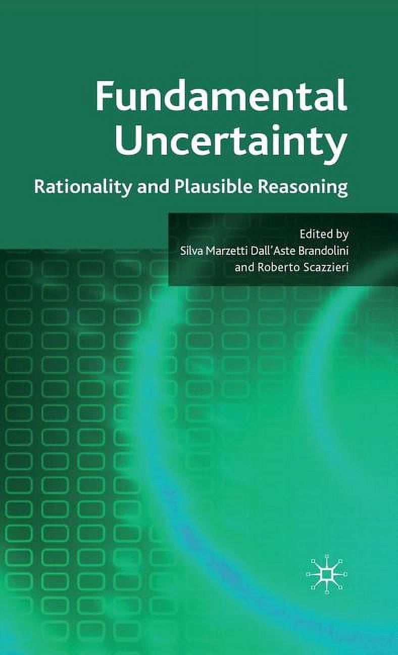 Fundamental Uncertainty: Rationality and Plausible Reasoning ...