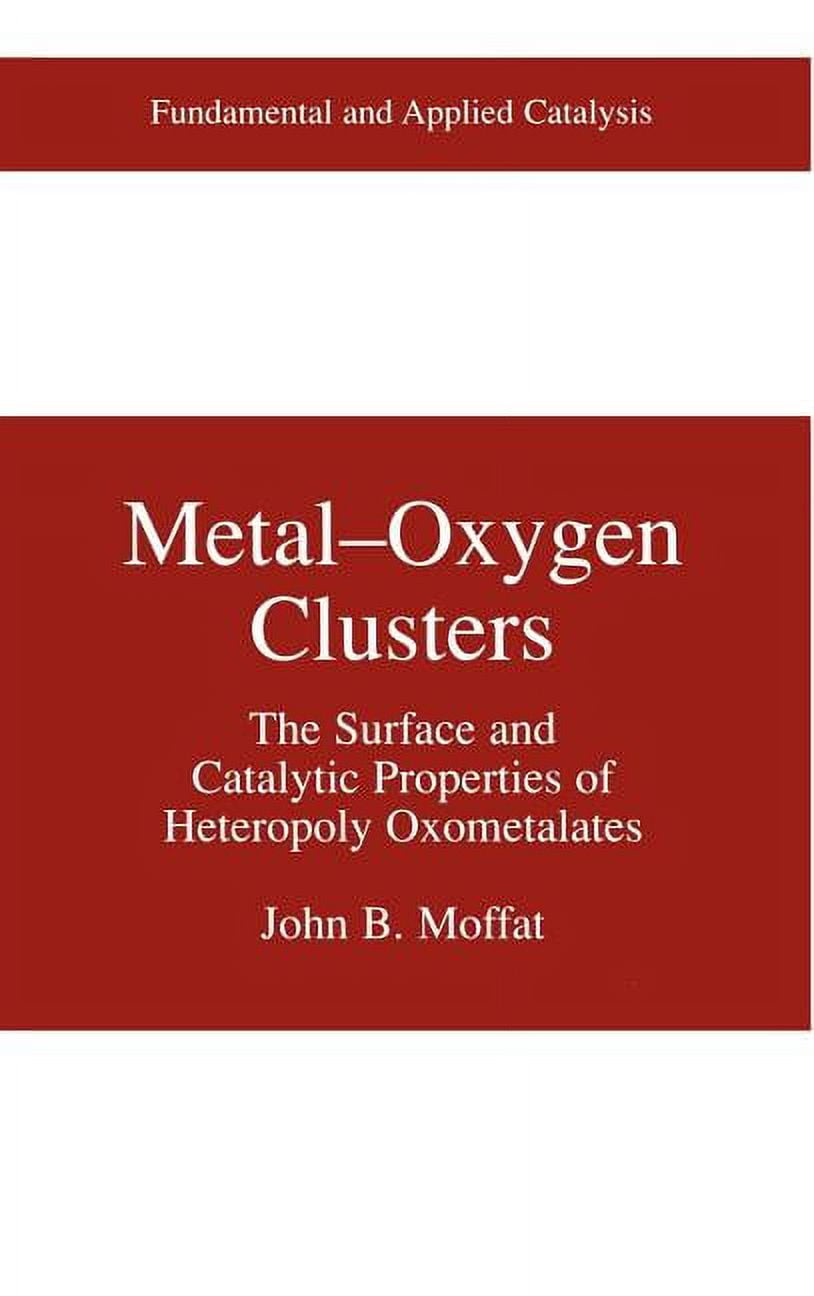 Fundamental and Applied Catalysis Metal-Oxygen Clusters: The Surface ...