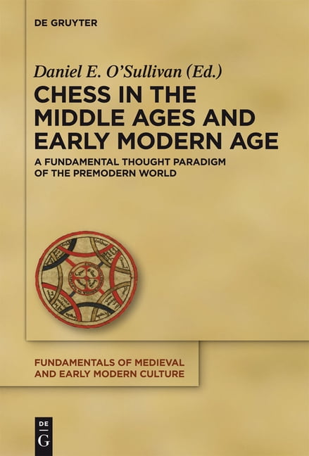 Fundamentals of Medieval and Early Moder Chess in the Middle Ages and ...