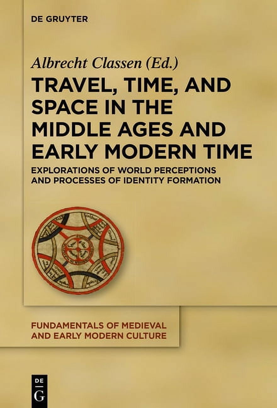 Fundamentals of Medieval and Early Moder Travel, Time, and Space in the ...