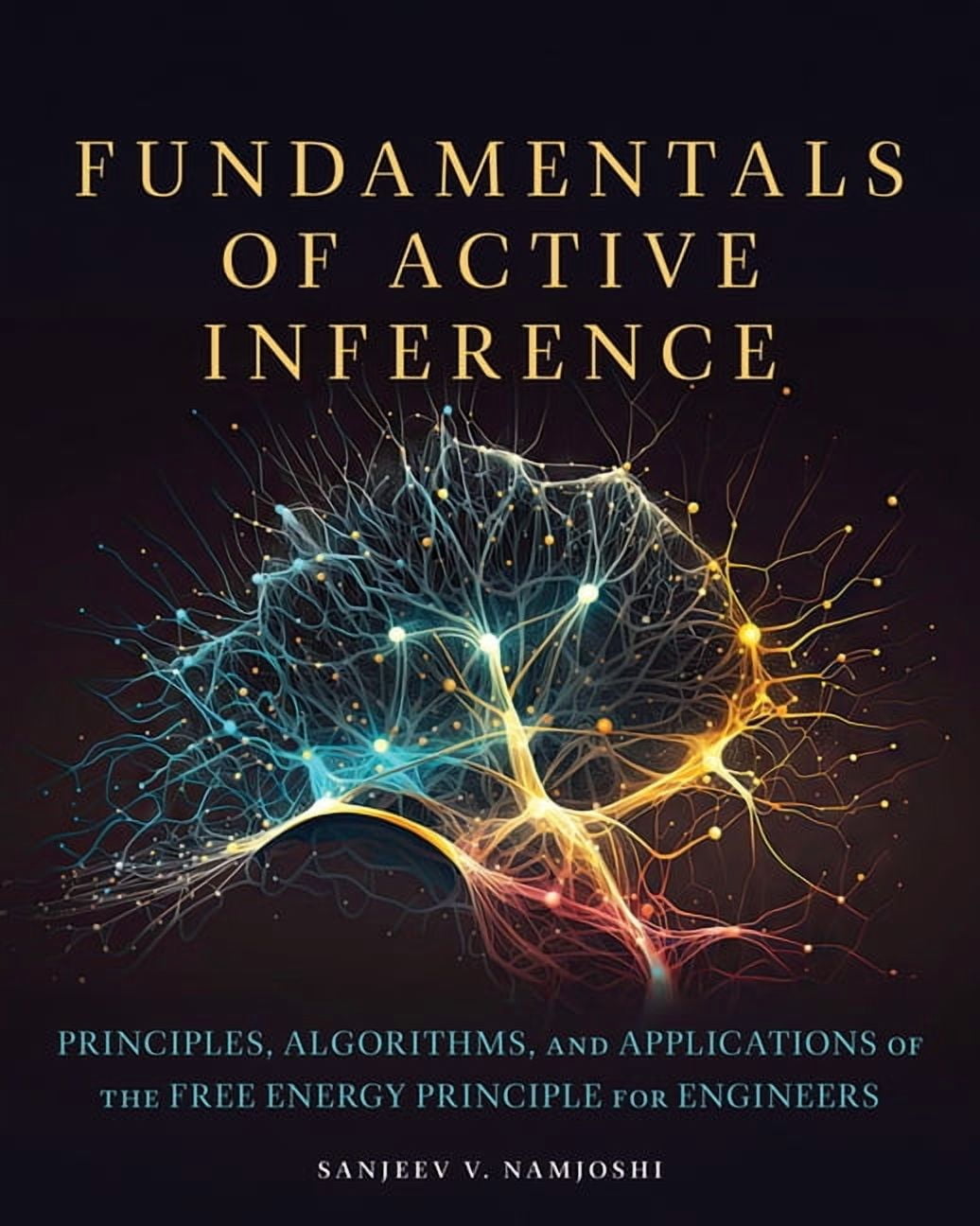 Fundamentals of Active Inference: Principles, Algorithms, and ...