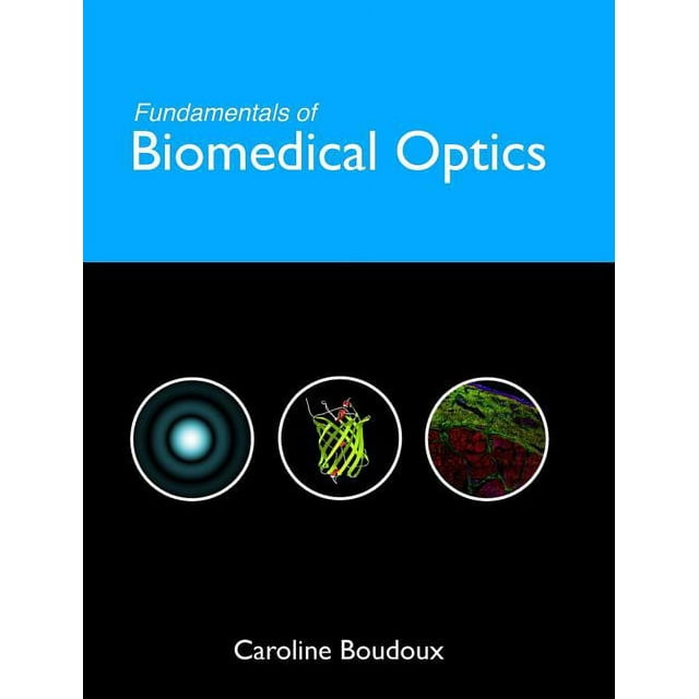 Fundamentals of Biomedical Optics: From light interactions with cells ...