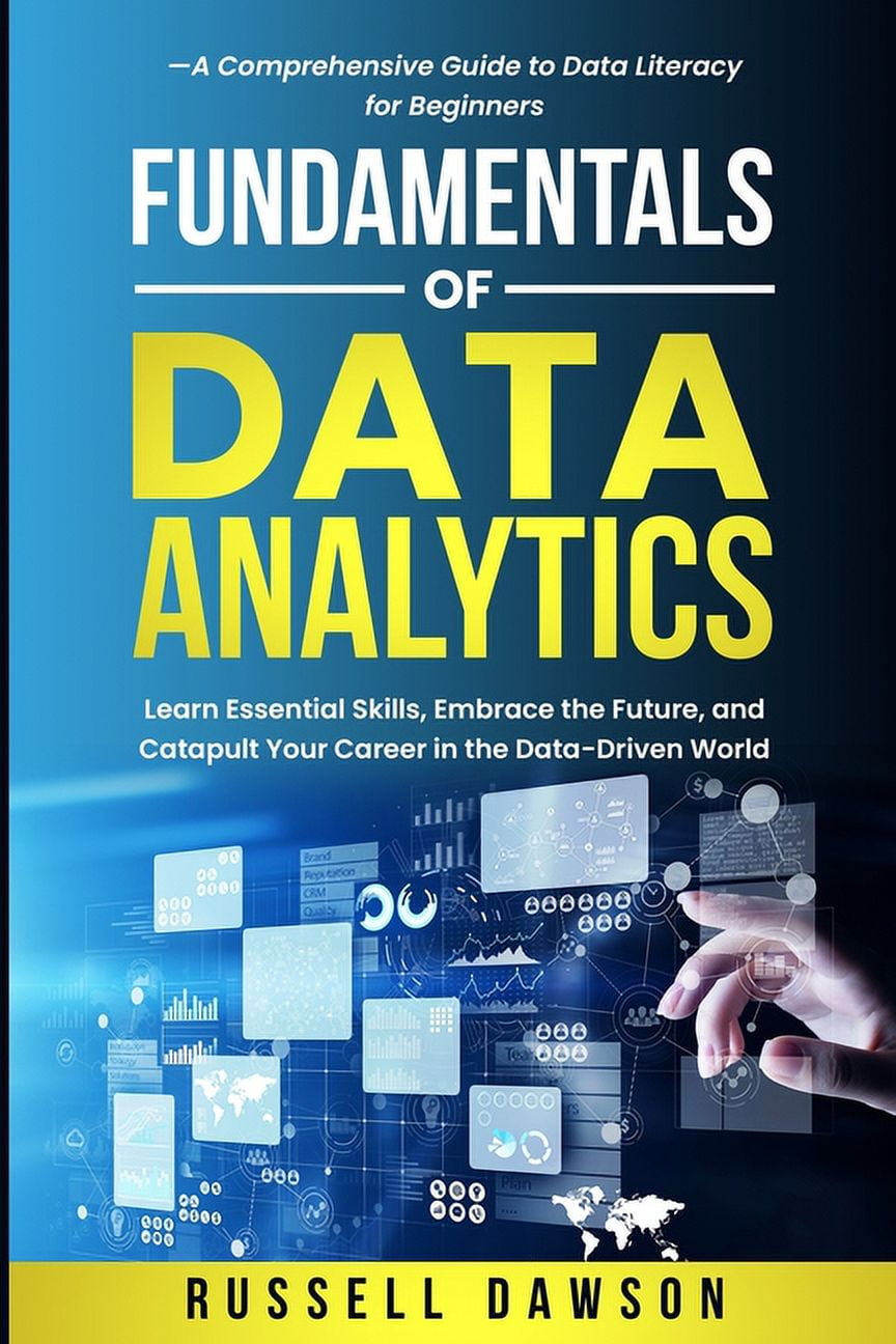 Fundamentals of Data Analytics: Learn Essential Skills, Embrace the ...