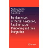 Fundamentals of Inertial Navigation, Satellite-Based Positioning and ...