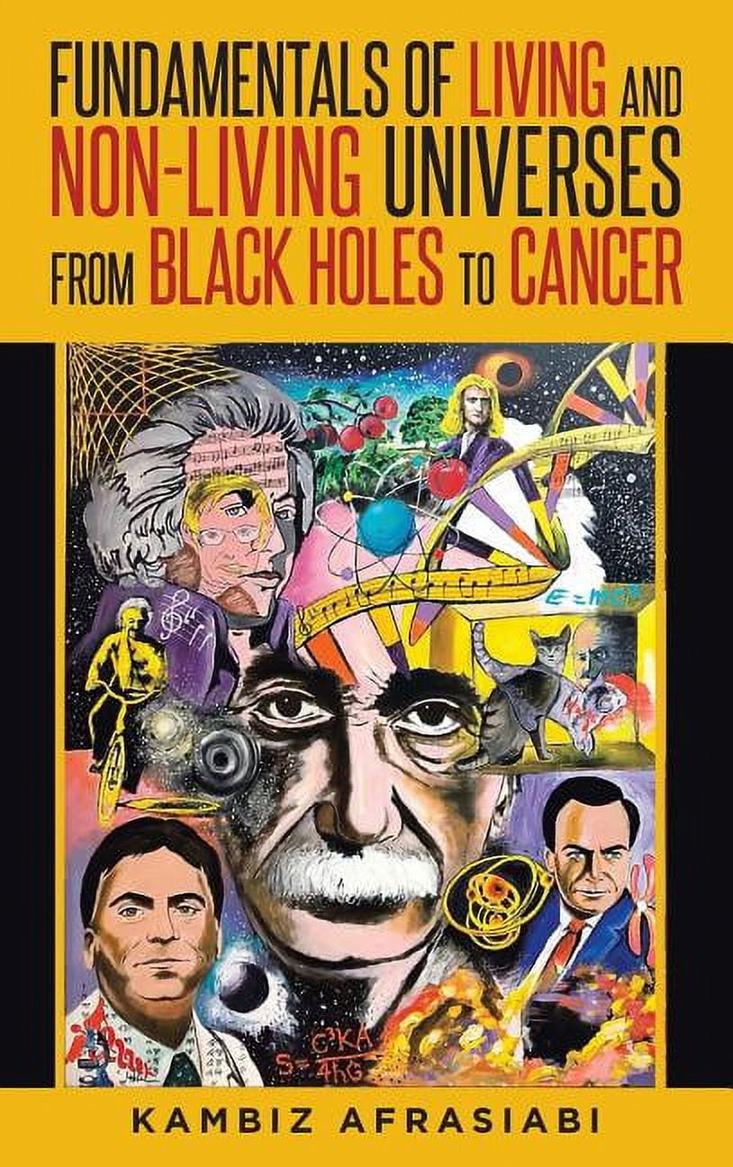 Fundamentals of Living and Non-Living Universes from Black Holes To ...