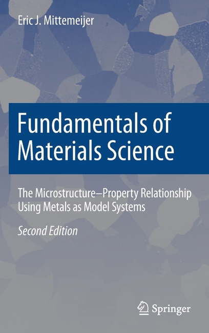 Fundamentals of Materials Science: The Microstructure-Property Relationship Using Metals as ...