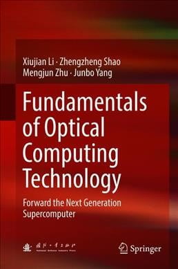 Fundamentals of Optical Computing Technology: Forward the Next ...