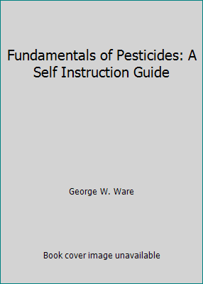 Pre-Owned Fundamentals of Pesticides: A Self-Instruction Guide ...