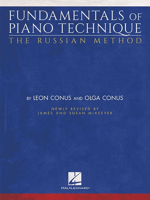 Fundamentals of Piano Technique - The Russian Method: Newly Revised by ...