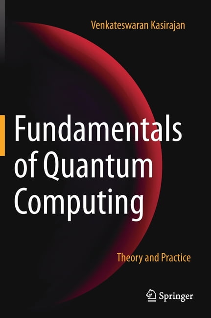Fundamentals of Quantum Computing: Theory and Practice, (Hardcover ...