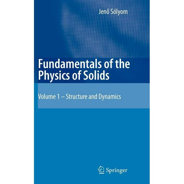 Fundamentals of the Physics of Solids: Volume 1: Structure and Dynamics (Hardcover) - Walmart ...