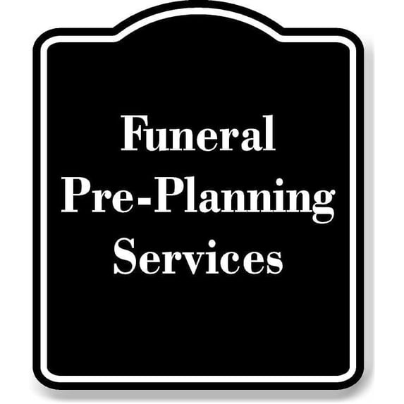Funeral Pre-Planning Services BLACK Aluminum Composite Sign 15''x18 ...