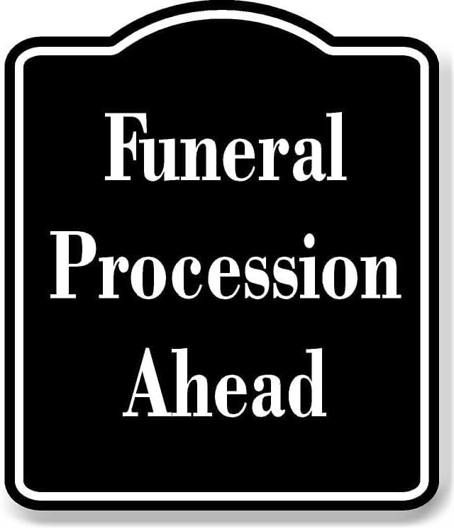 Funeral Procession Ahead BLACK Aluminum Composite Sign 20''x24 ...