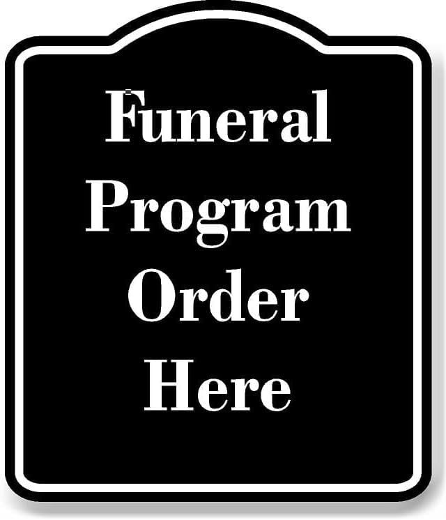Funeral Program Order Here BLACK Aluminum Composite Sign 15''x18 ...