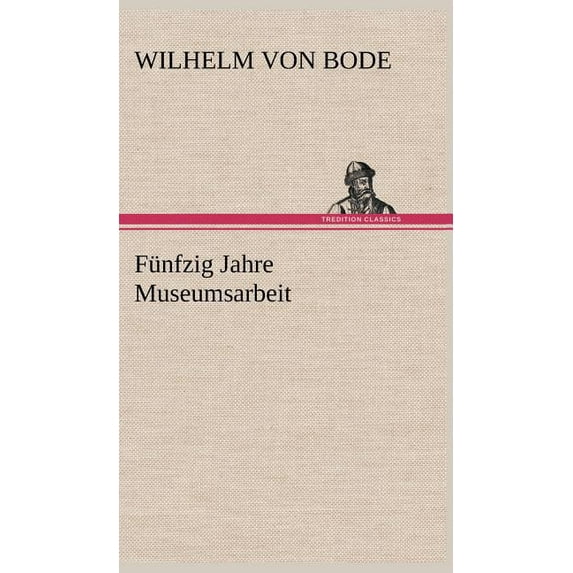 Funfzig Jahre Museumsarbeit (Hardcover) - Walmart.com