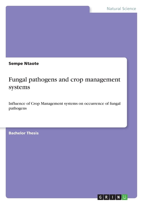 Fungal pathogens and crop management systems: Influence of Crop ...