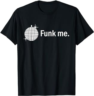 Funk me party disco ball celebration funny word game sayings T-Shirt ...