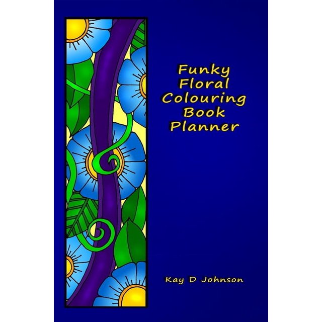 Funky Floral Colouring Book Planner: A smaller sized Undated Monday to ...