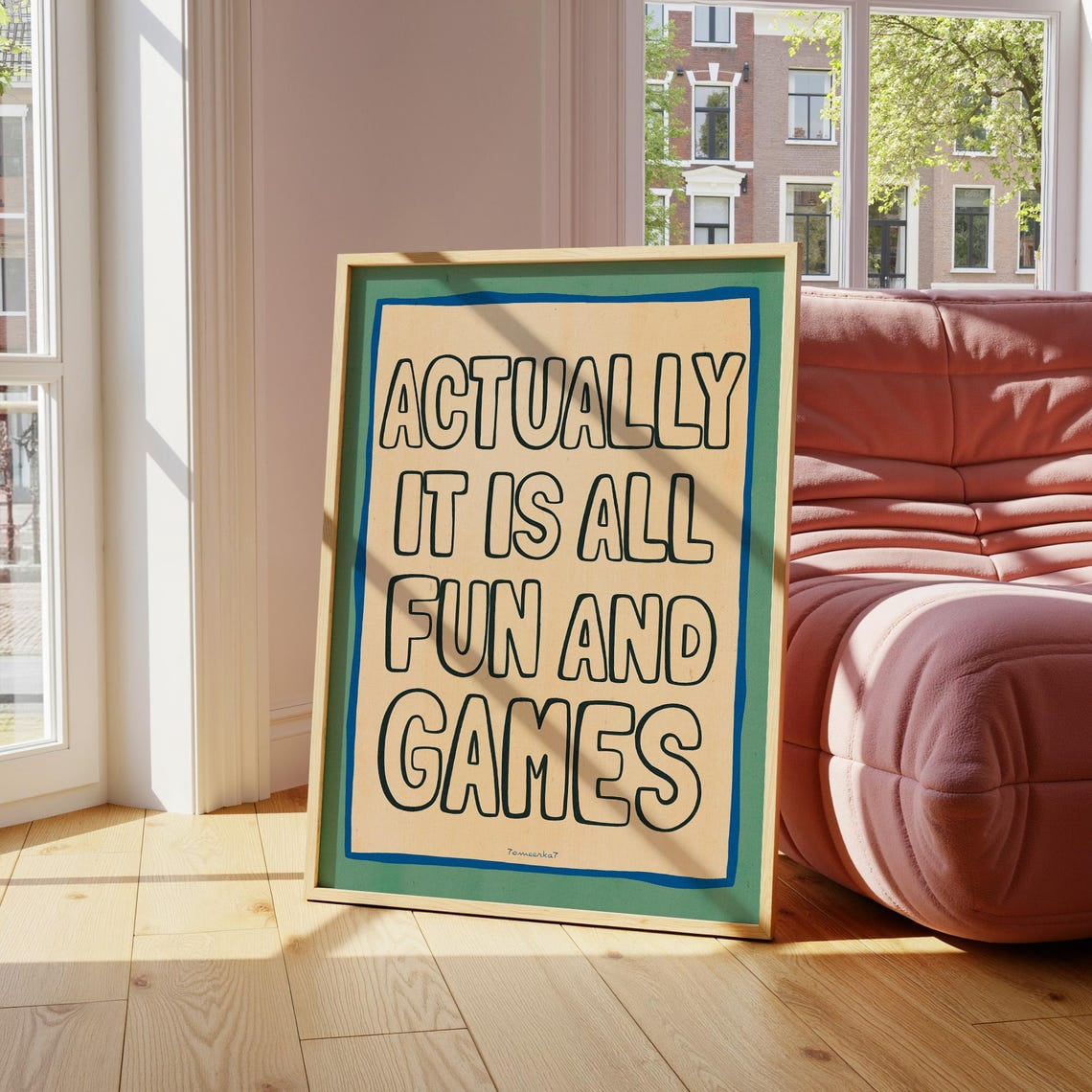 Funky Quote Poster Actually It Is All Fun And Games Dopamine Decor ...