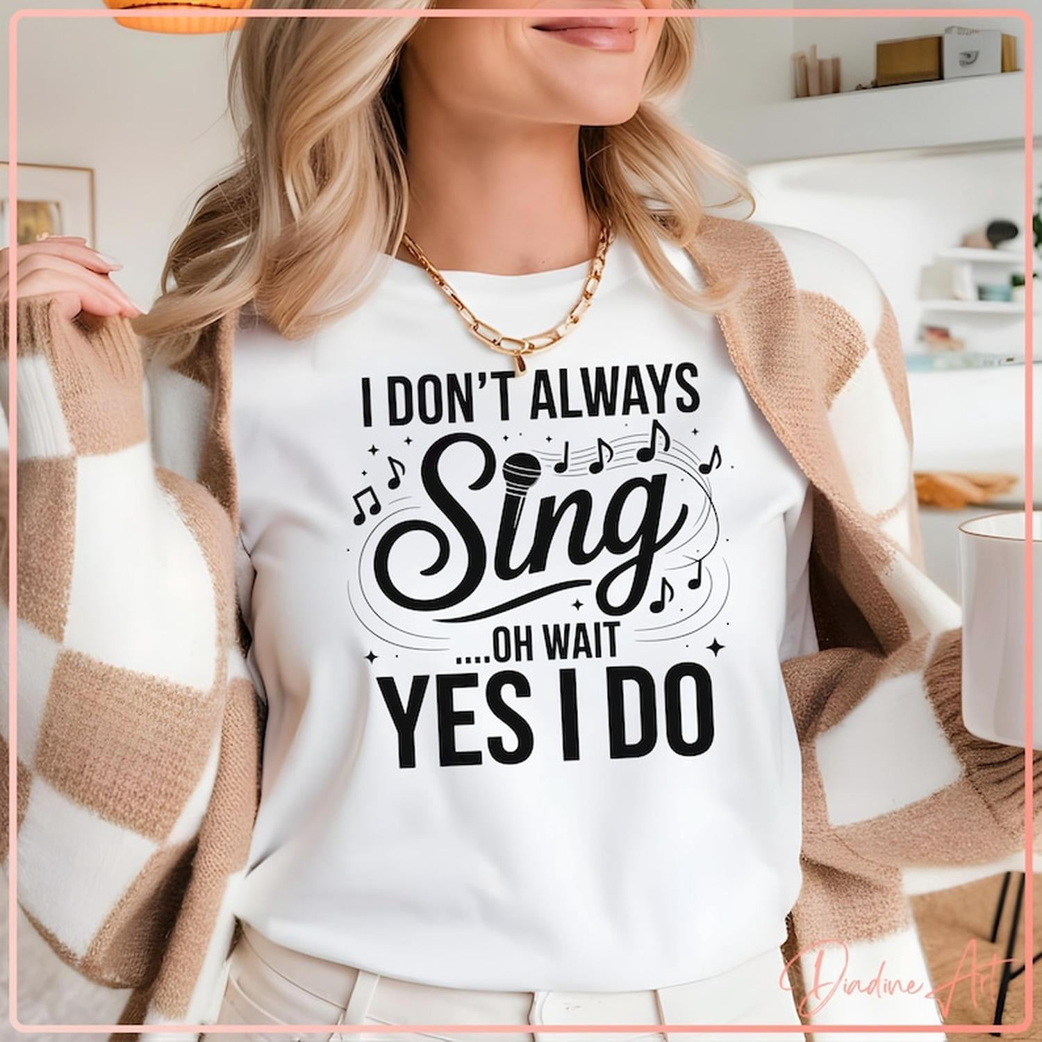 Funninging Quote I Don’t Alwa Sing Oh Wait Yes I Do Music Lover Cut ...