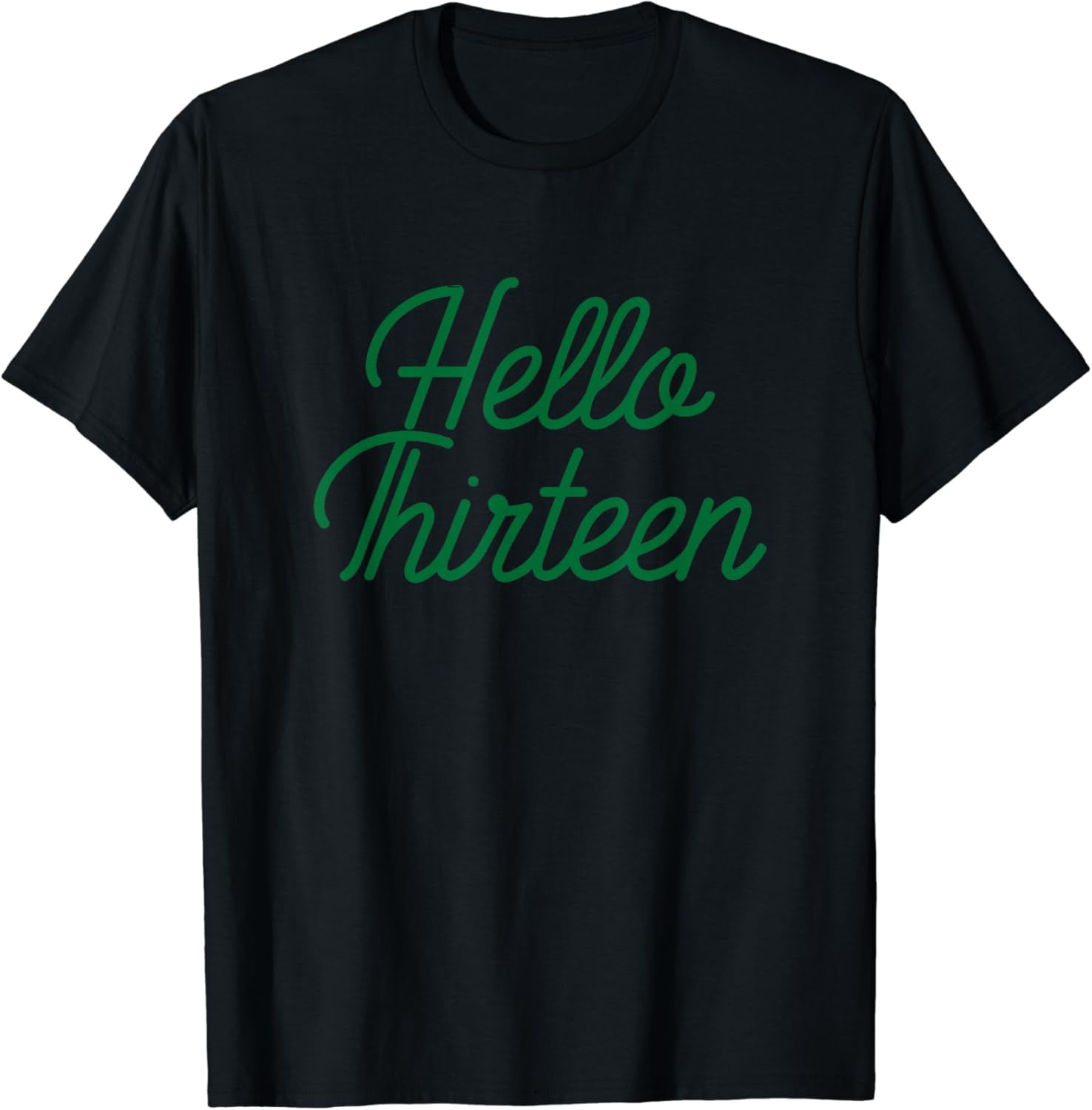 Funny 13th Birthday Hello Thirteen 13 Years Old Teenager T-Shirt ...