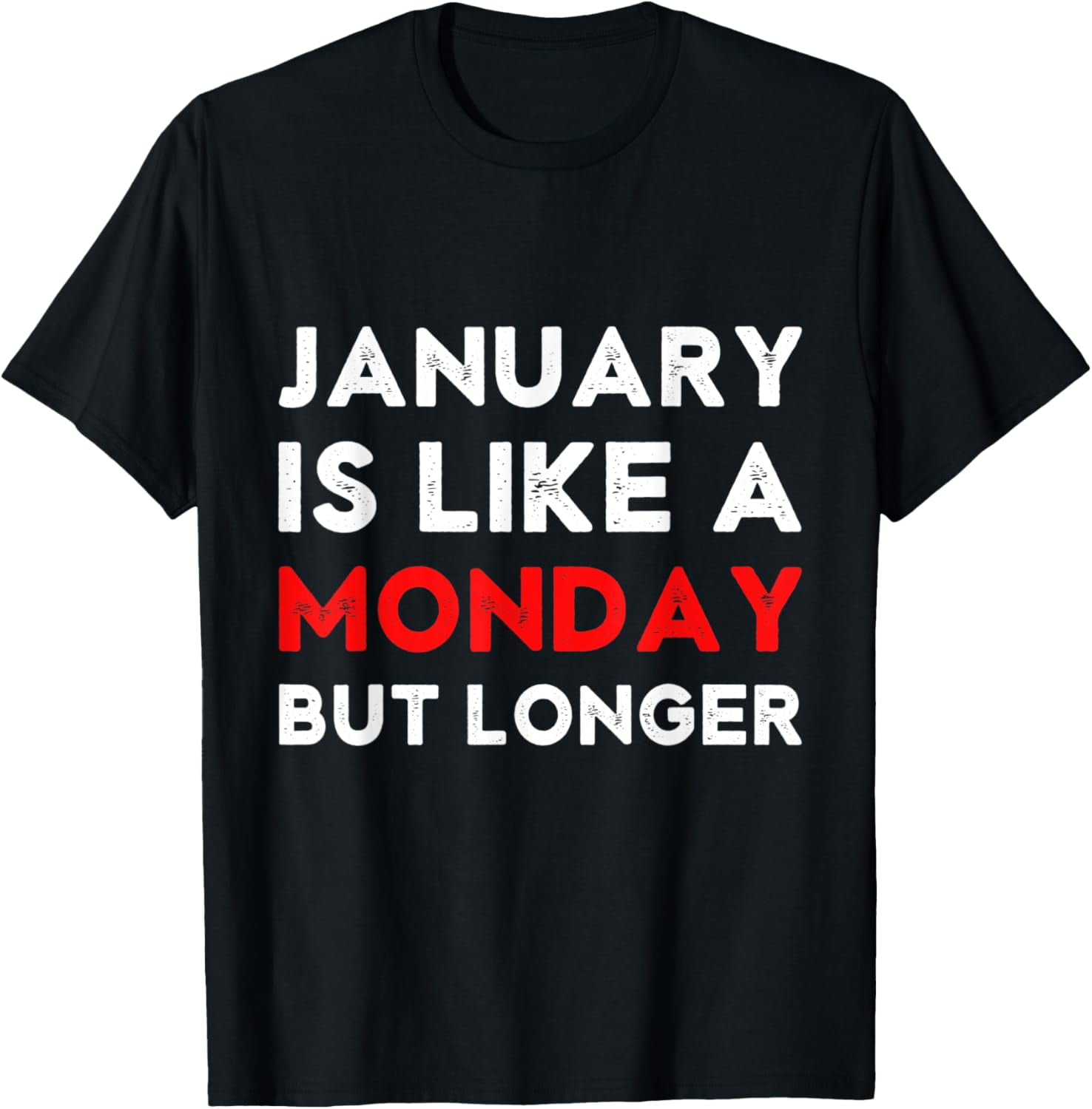 Funny 2023 January is Like a Monday But Longer Hate Mondays T-Shirt ...