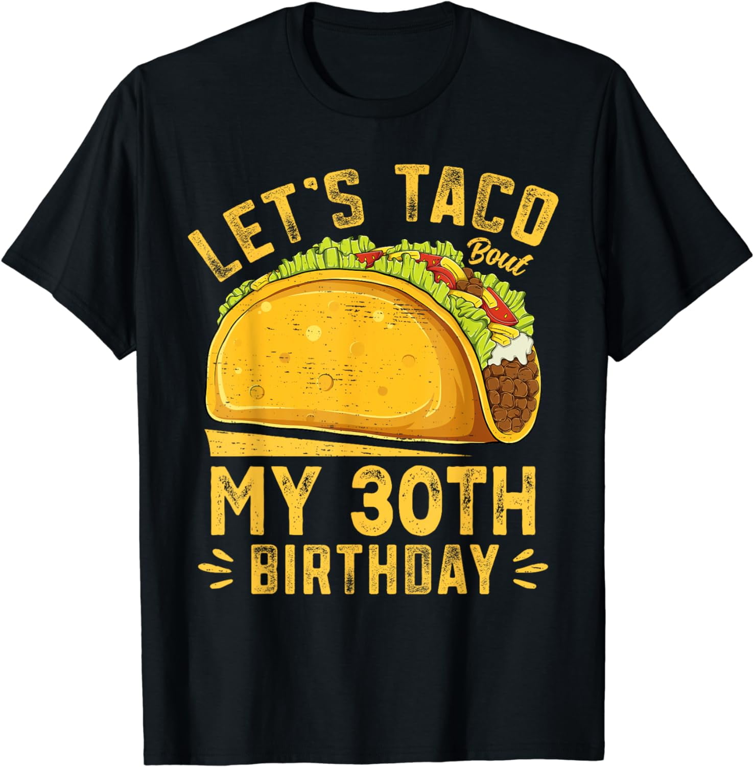 Funny 30 Year Old Let's Taco Bout My 30th Birthday T-Shirt - Walmart.com