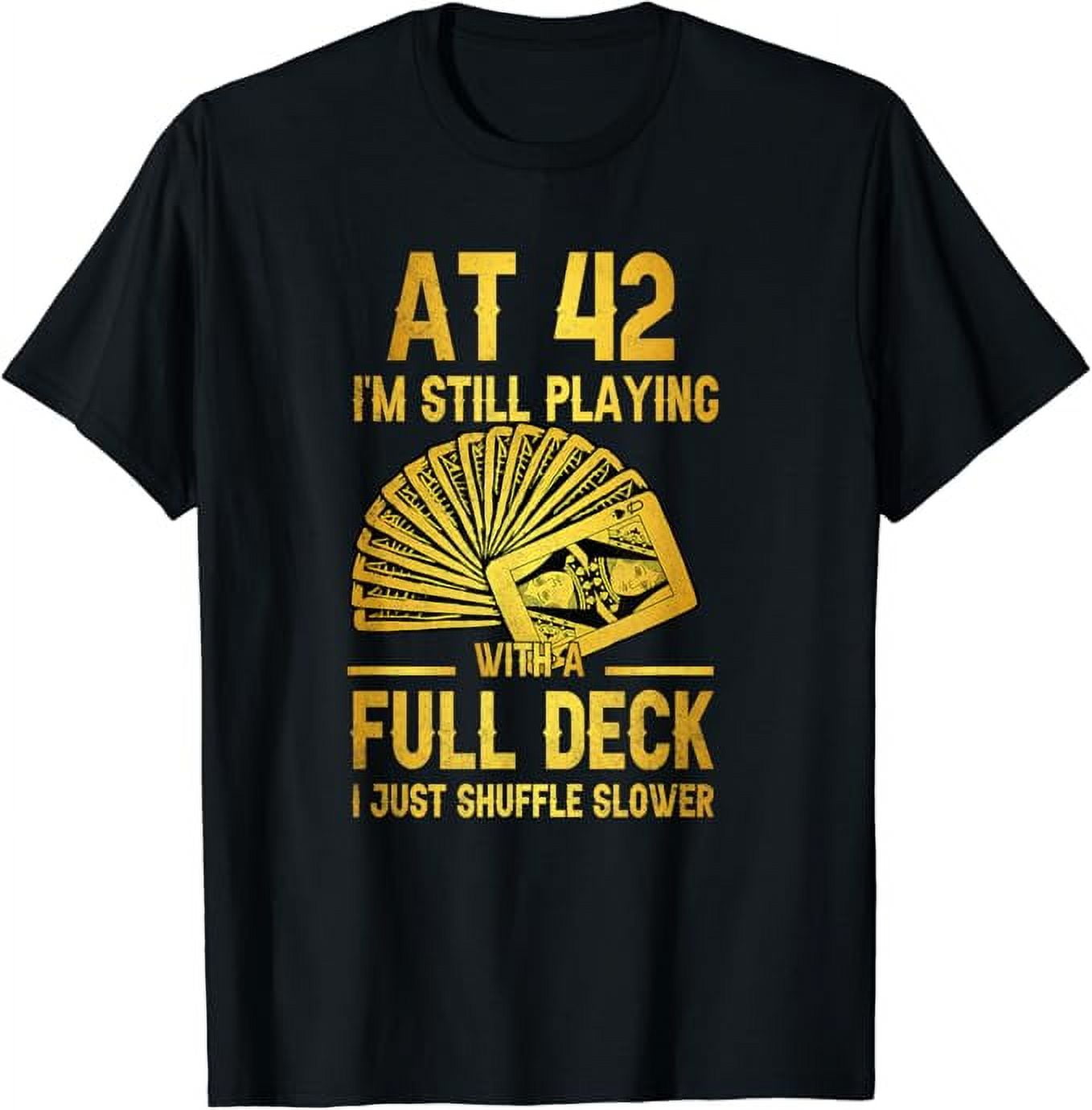 Funny 42nd Birthday Gift 42 Year Old Cards T-Shirt - Walmart.com