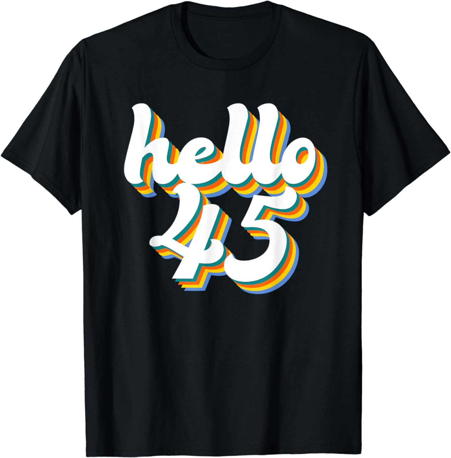 Funny 45th Birthday 45 Years Old Gag HELLO 45 Retro Vintage T-Shirt ...