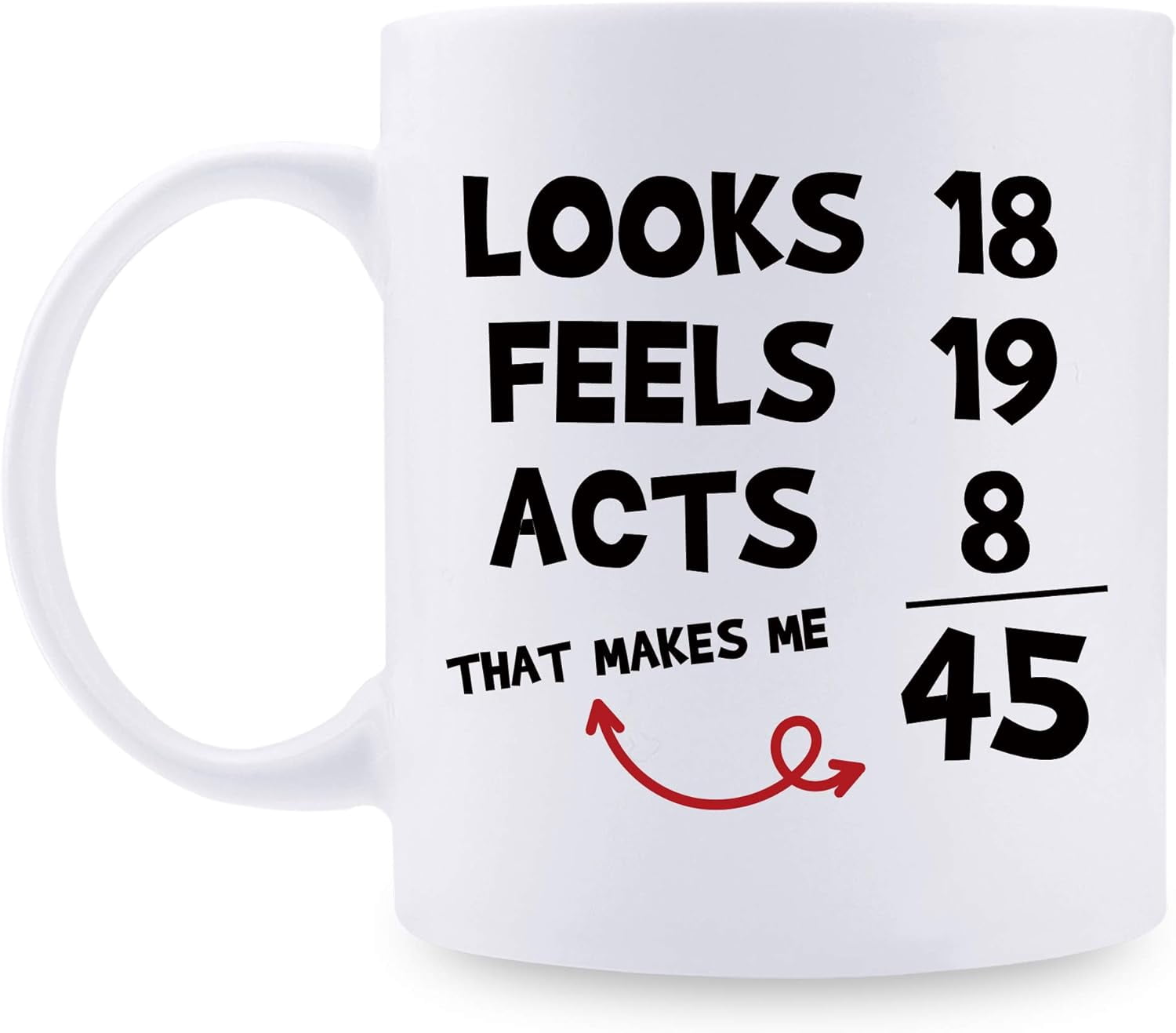 Funny 45th Birthday Gifts for Women Men - Looks 18 Feels 19 Acts 8 That ...