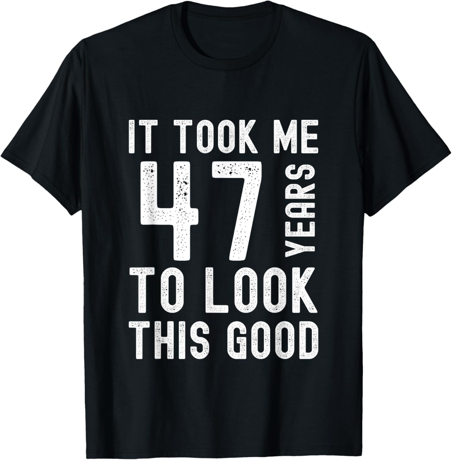 Funny 47th Birthday Gag Gifts Idea Joke Saying 47 Years Old T-Shirt ...