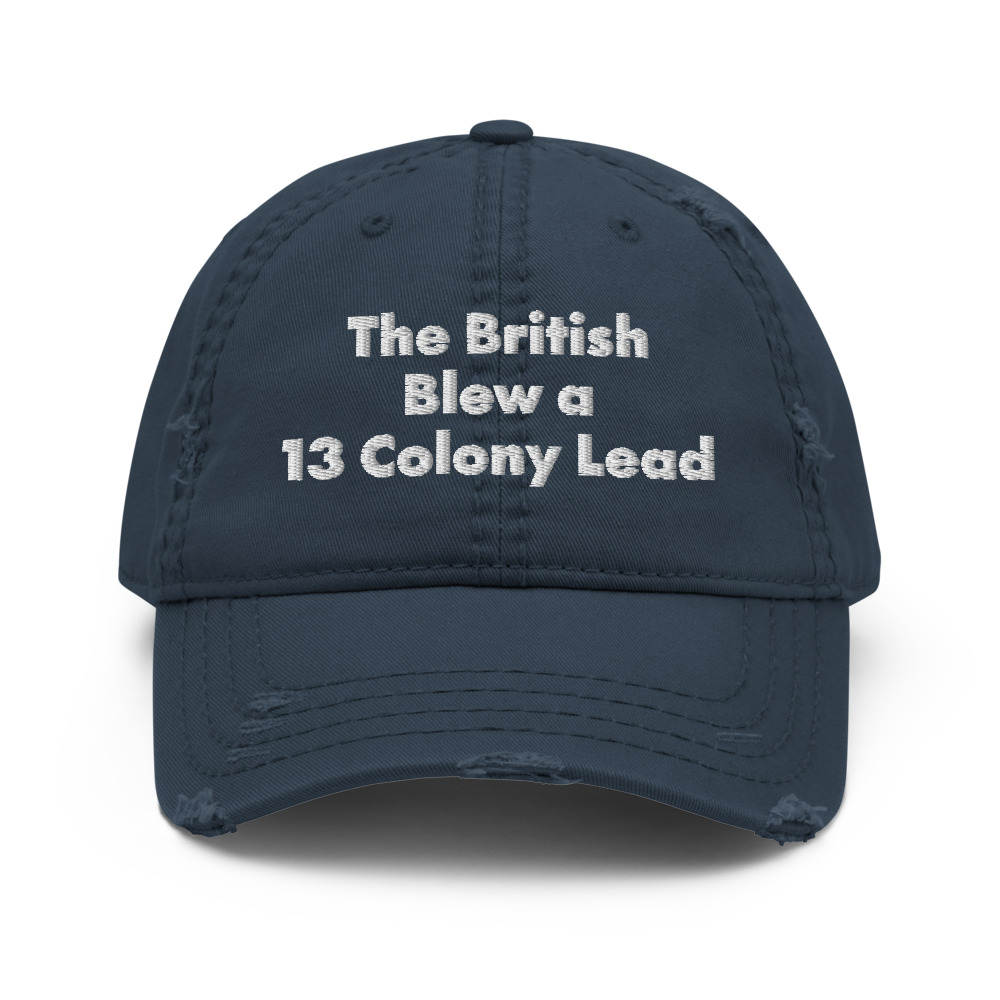 Funny 4th Of July Distressed Dad Hat, The British Blew A Thirteen ...