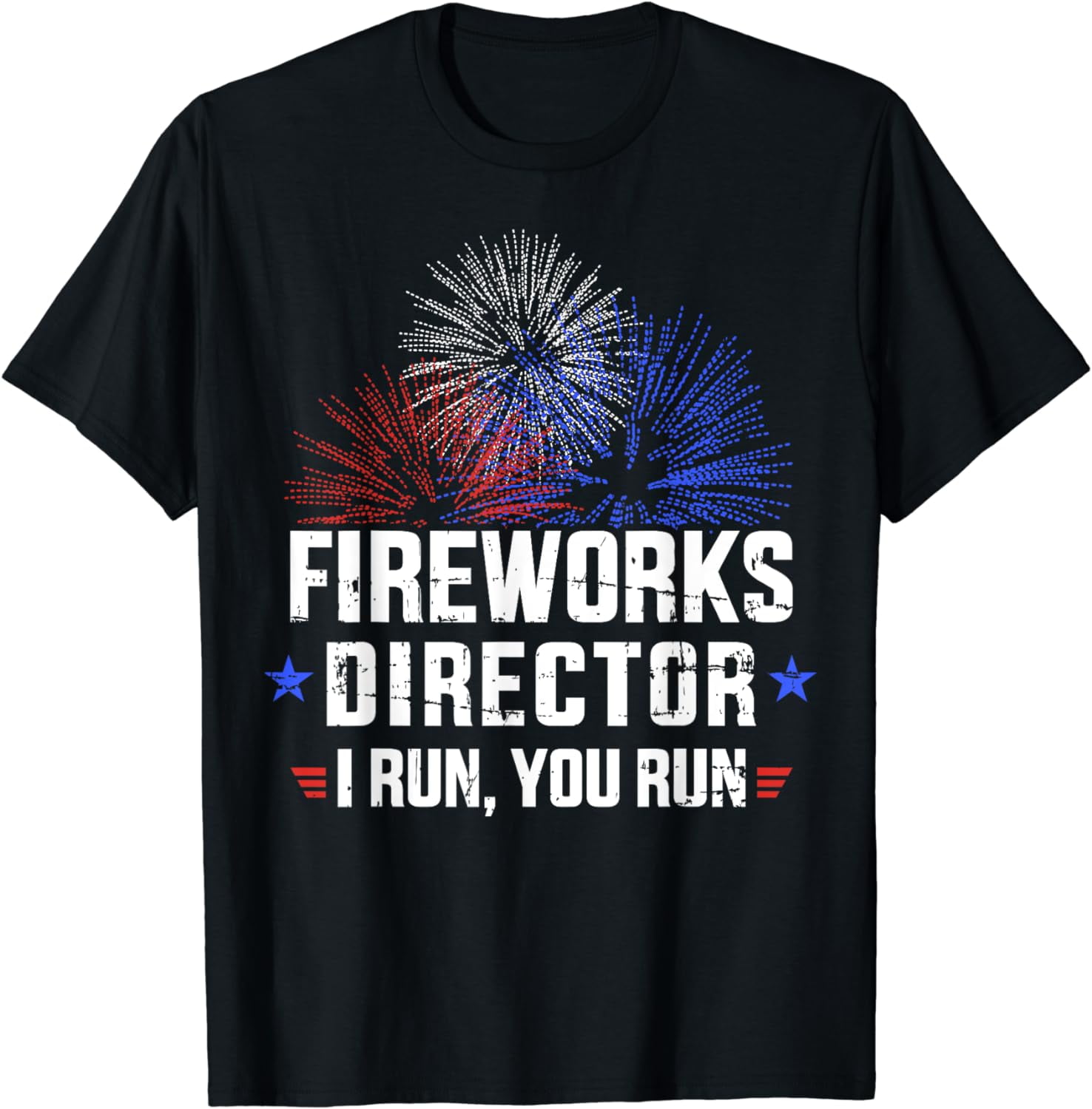 Funny 4th of July Fireworks director I run you run T-Shirt - Walmart.com