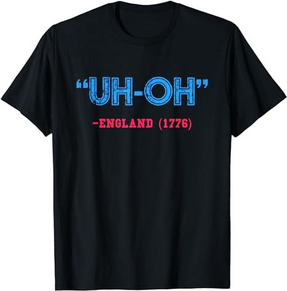 Funny 4th of July T-Shirt | Uh-Oh England 1776 Shirt T-Shirt - Walmart.com