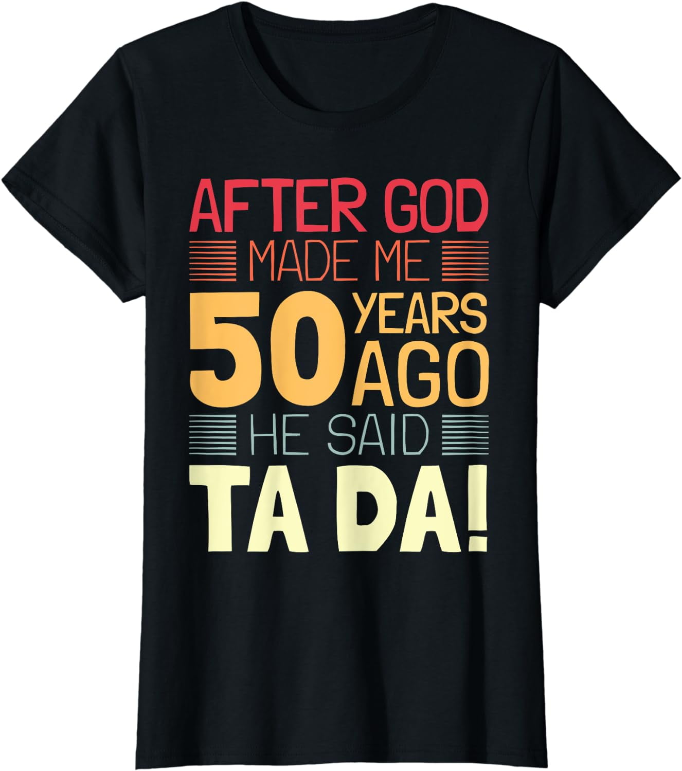 Funny 50th Birthday I God Said Ta Da! I 50 Year Old T-Shirt - Walmart.com