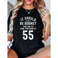 Funny 55th Birthday Gag Gifts Idea Joke Saying 55 Years Old T-Shirt ...