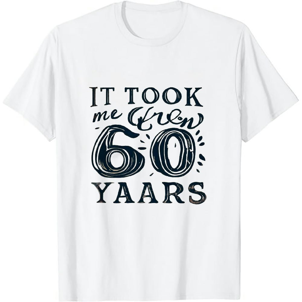 Funny 60 Years Old Joke T-Shirt 60th Birthday Gag Gift Idea T-Shirt ...