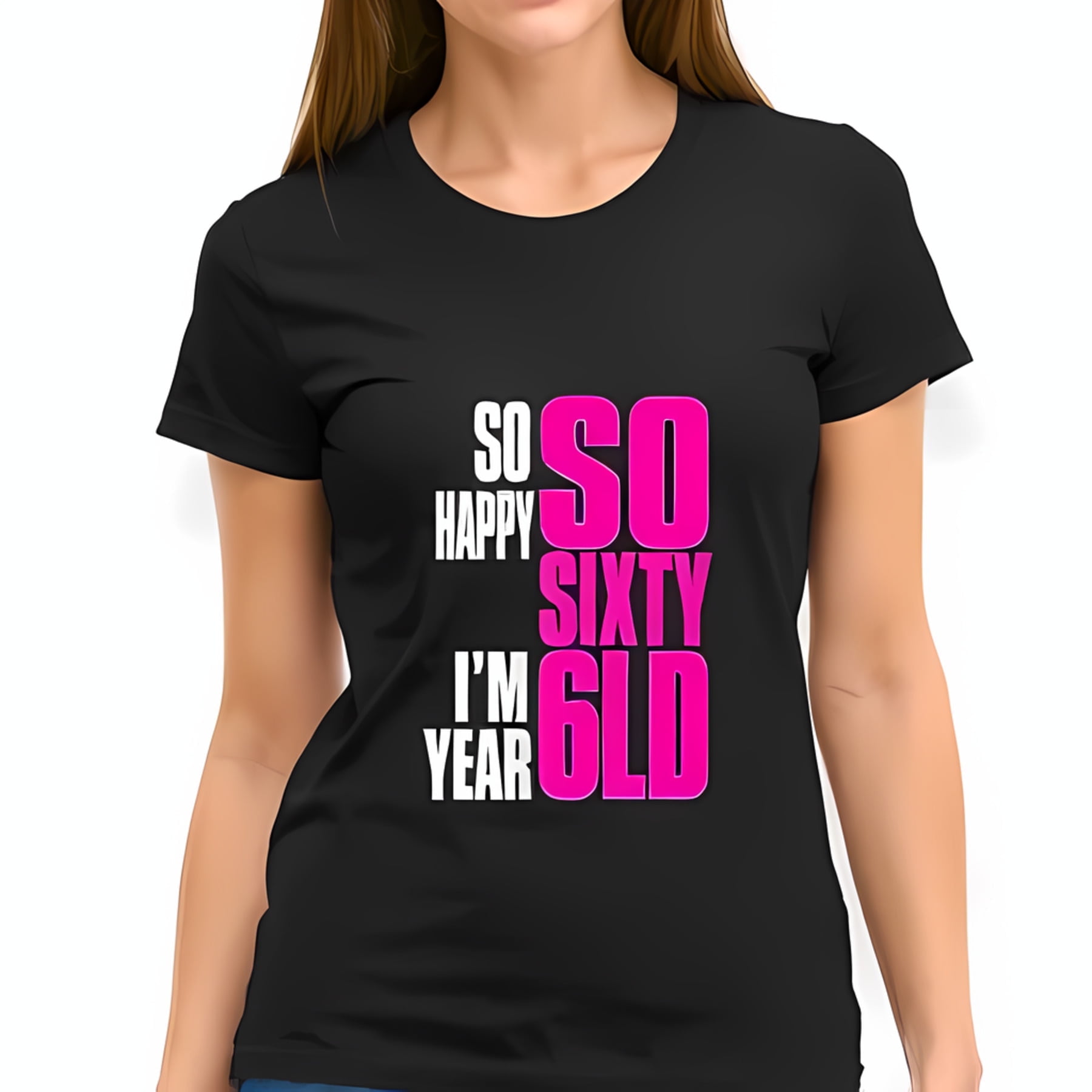 Funny 60th Birthday T-Shirt for Women - SO SO HAPPY SIXTY I'M 6LD YEAR ...