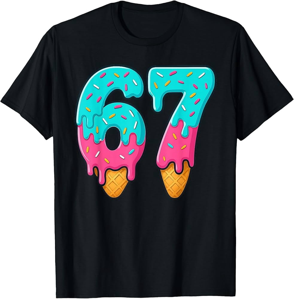 Funny 67 Ice Cream Drip Meme T-Shirt with Colorful Sprinkles and Ice ...