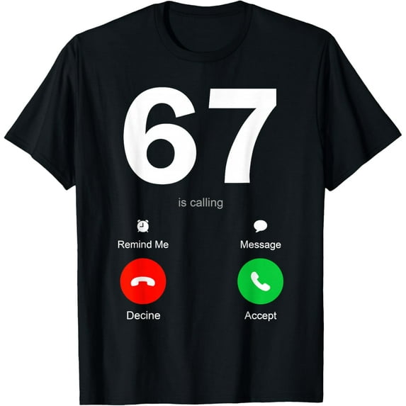 Funny 67 is Calling 6-7 Meme Six Seven 6 7 Gen Alpha Slang T-Shirt ...