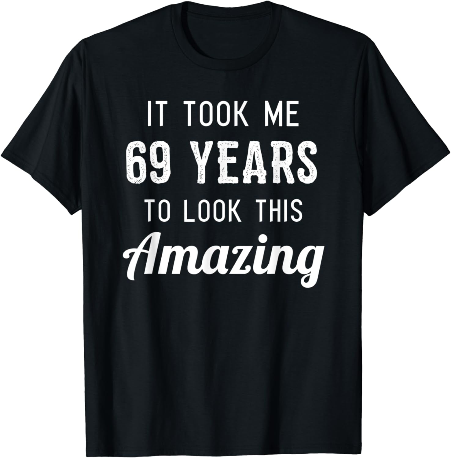 Funny 69th Birthday Shirt Party Joke Gag T 69 Years Old