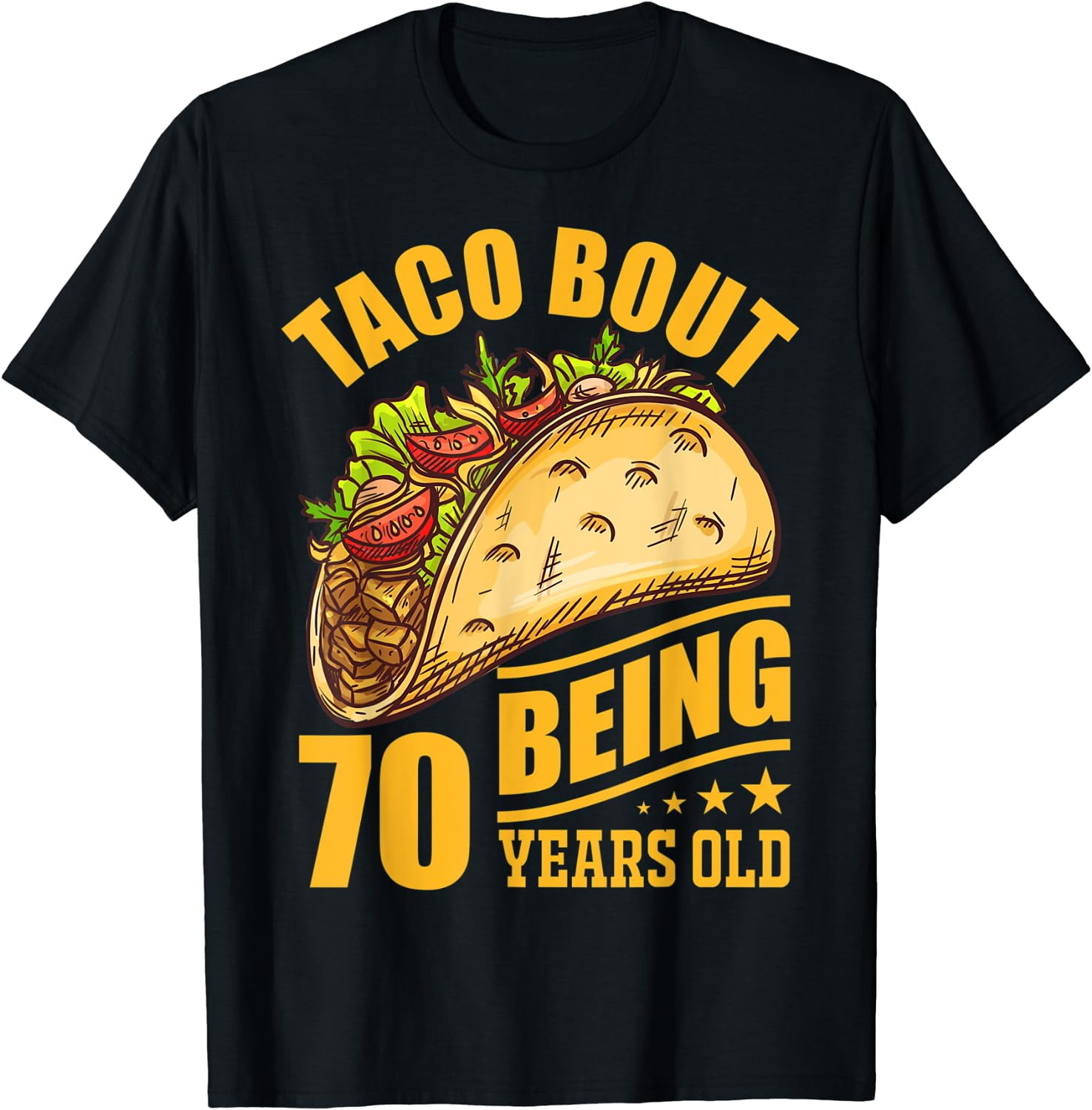 Funny 70 Year Old Birthday Taco Bout Being 70th B-Day Family T-Shirt ...