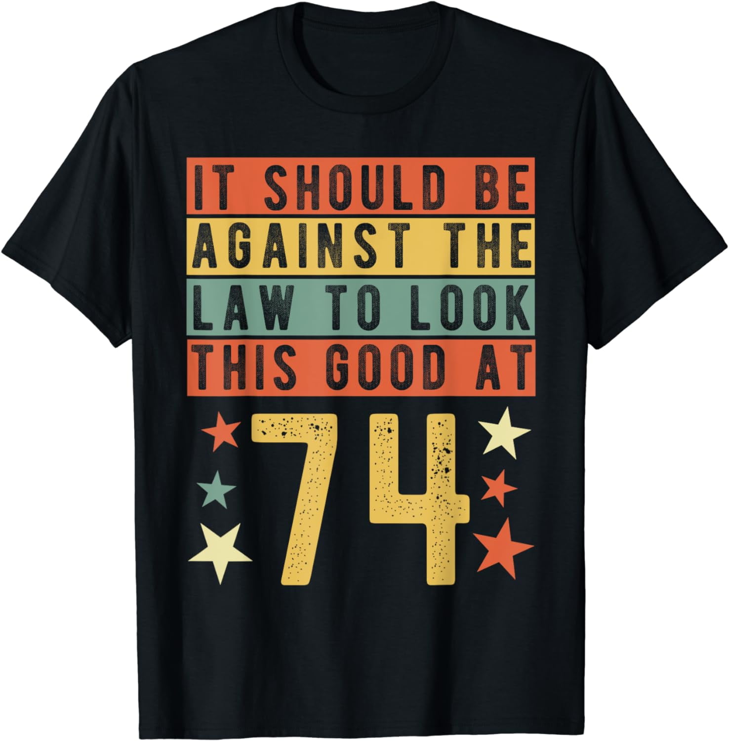 Funny 74th Birthday Joke 74 Years Old Look Good Quote T-Shirt - Walmart.com