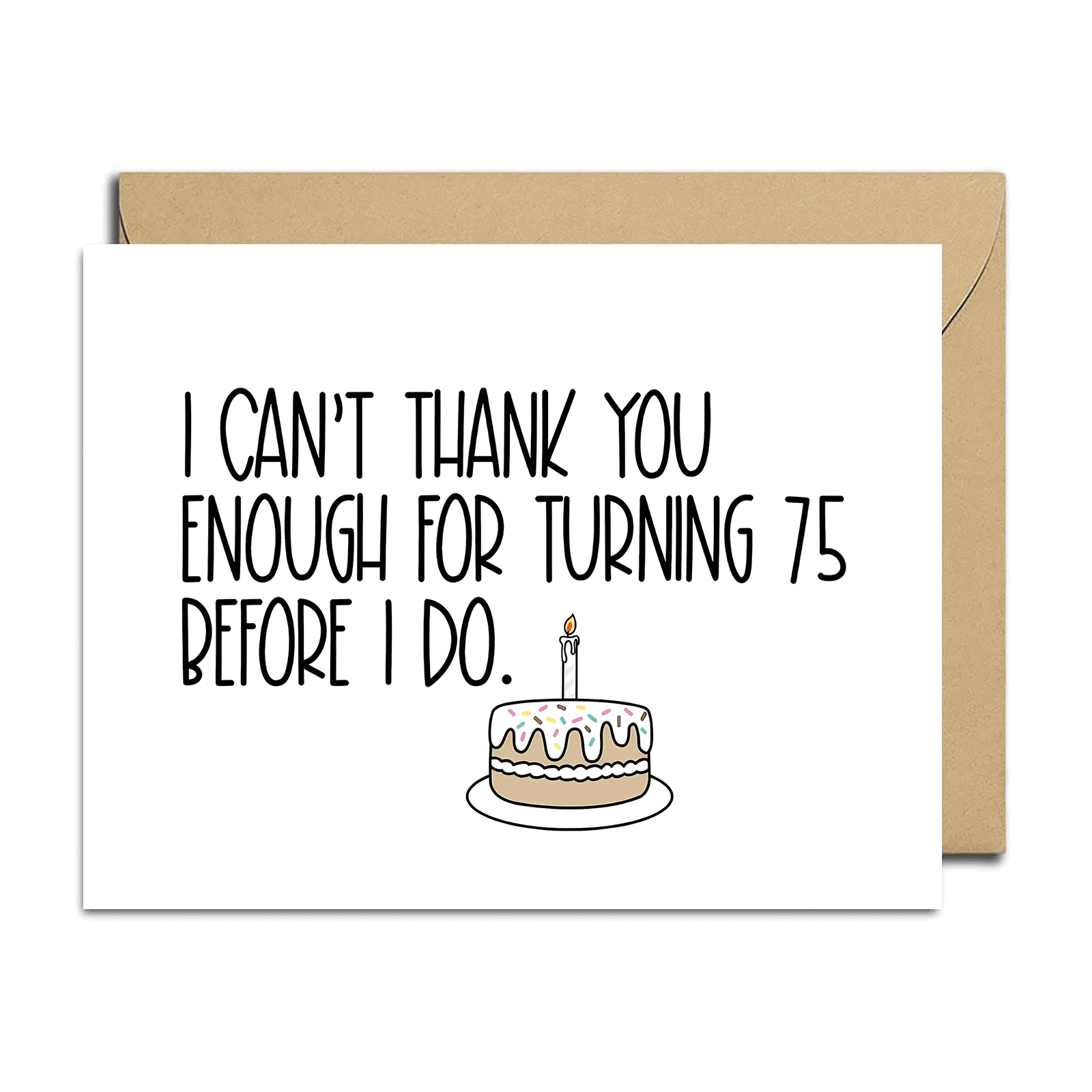 Funny 75th Birthday Card - "I Can't Thank You Enough for Turning 75 ...