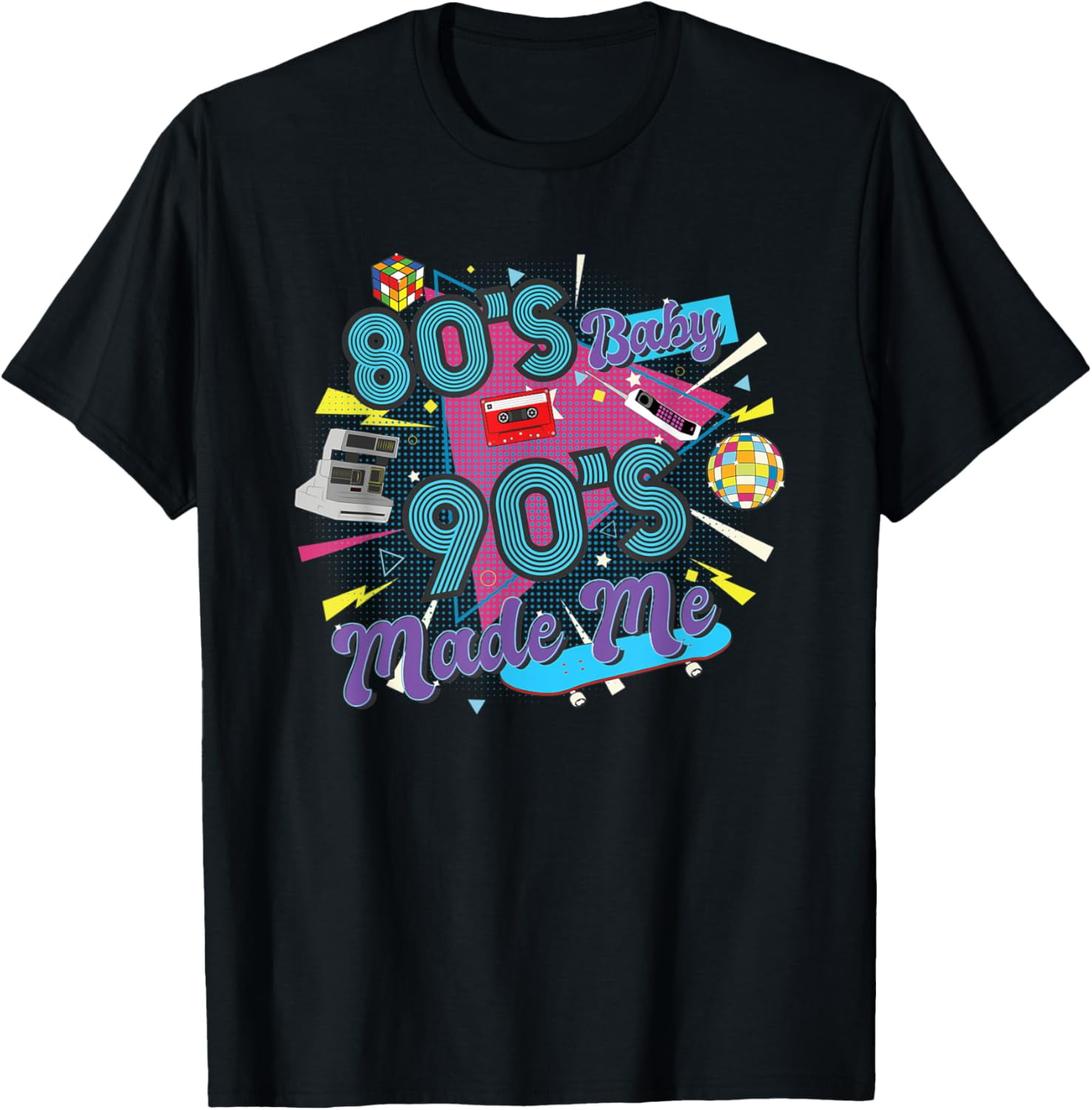 Funny 80s Baby 90s Made Me 1980s Retro Totally 80's Party T-Shirt men and women can wear, black ...